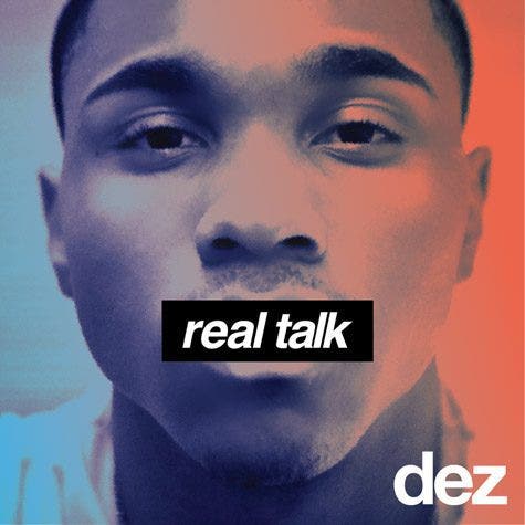 New Music: Dez - 'Real Talk' [Mixtape]