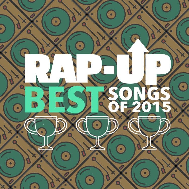 Rap-Up's 10 Best Songs of 2015